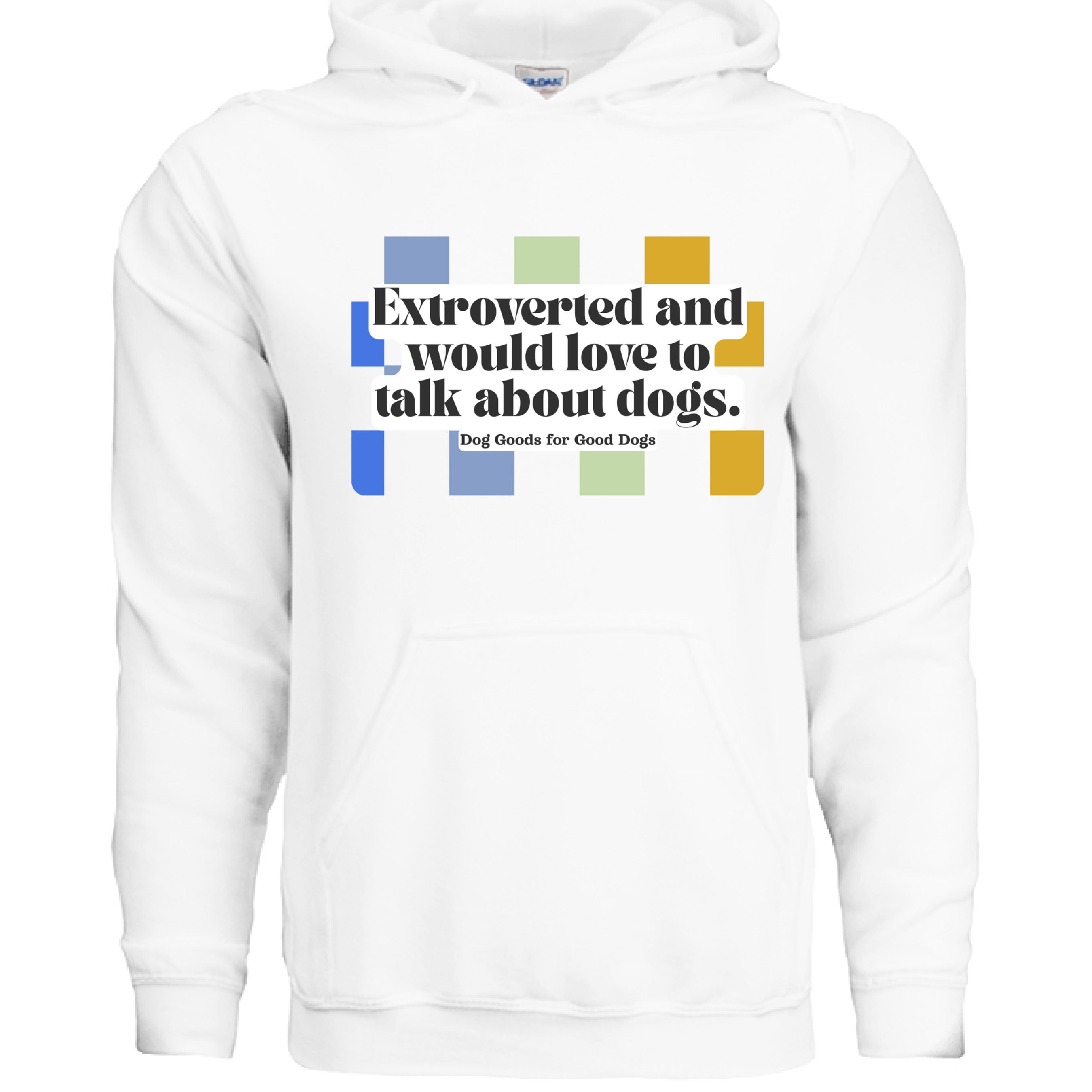 Extrovert Hoodie – Dog Goods For Good Dogs